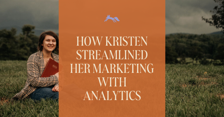How Kristen Streamlined Her Marketing with Analytics