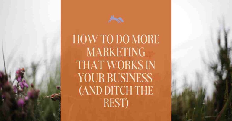 How To Do MORE of What Works In Business (And Ditch The Rest)